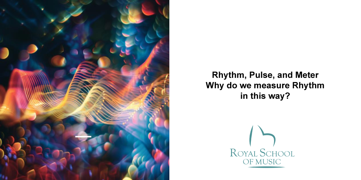 Why do we measure rhythm in this way? - Royal School of Music