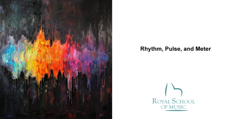 Rhythm, Pulse, and Meter in Music - Royal School of Music